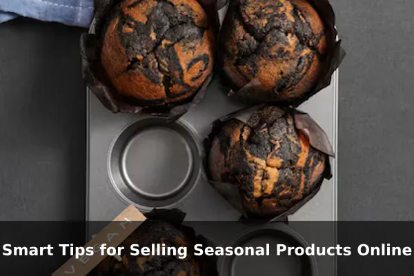 Smart Tips for Selling Seasonal Products Online - Kazu.co.id